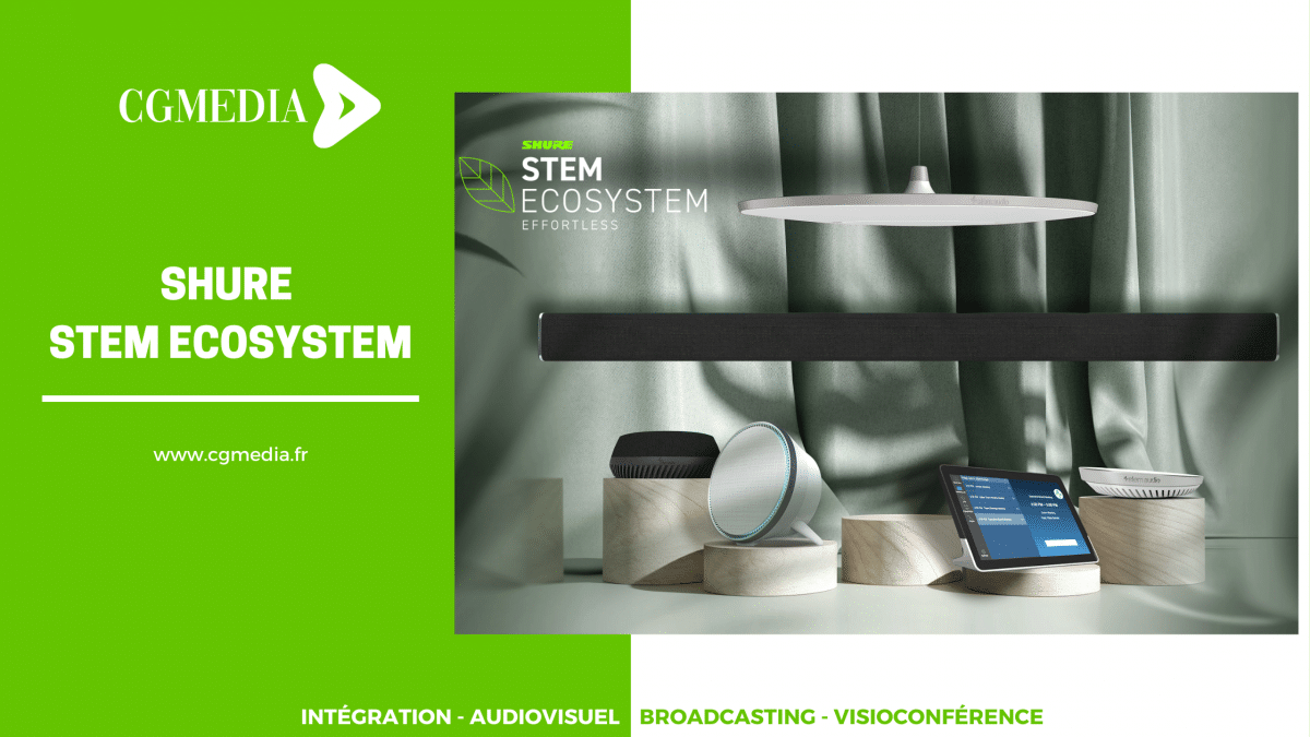 SHURE - STEM ECOSYSTEM - Votre intégrateur CGMEDIA